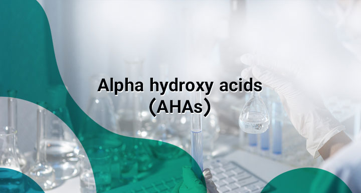 Alpha hydroxy acids (AHAs) - فرتاک لوتوس | Fartak lotus